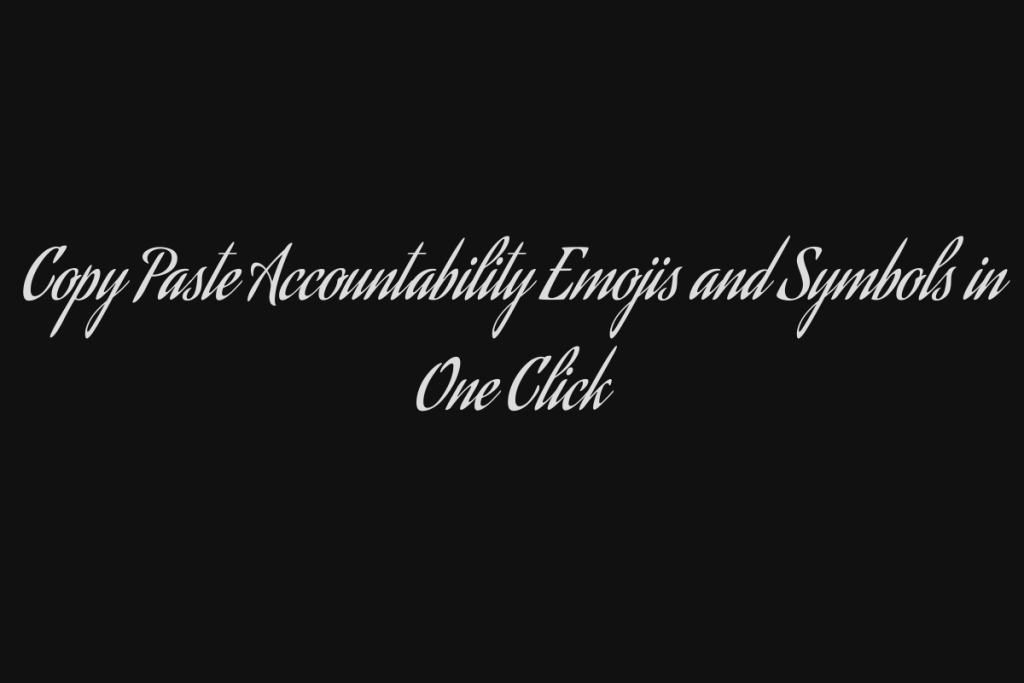 Copy Paste Accountability Emojis and Symbols in One Click - Talkshubh