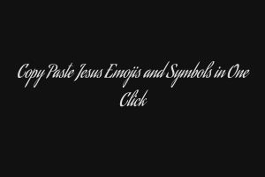 Copy Paste Jesus Emojis and Symbols in One Click - Talkshubh